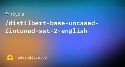Skydiedistilbert Base Uncased Fintuned Sst 2 English · Hugging Face