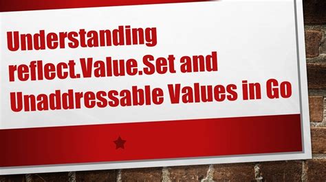 Understanding `reflectvalueset` And Unaddressable Values In Go Youtube