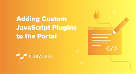 Adding Custom Javascript Plugins To The Portal Interworks
