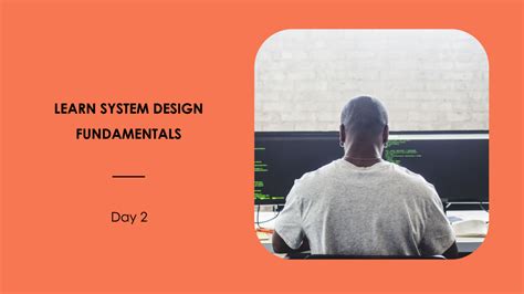 System Design Fundamentals Day2