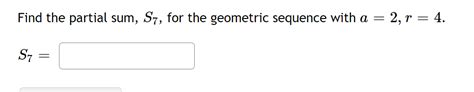 Solved Find The Partial Sum S7 For The Geometric Sequence Chegg Com