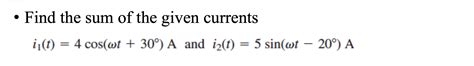 Solved Find The Sum Of The Given Currents Chegg