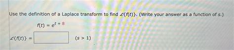 Solved Use The Definition Of A Laplace Transform To Find