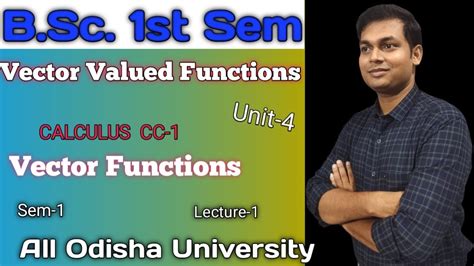 VECTOR VELUED FUNCTIONS IN ODIA II CALCULUS II BSC Mathematics II
