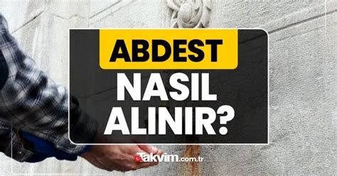 Abdest Nasil Alinir Abdestin Farzları Nelerdir Erkekler Nasıl Abdest