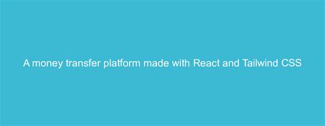 A Money Transfer Platform Made With React And Tailwind Css