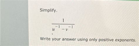Solved Simplify 1u 1 V 1Write Your Answer Using Only Chegg