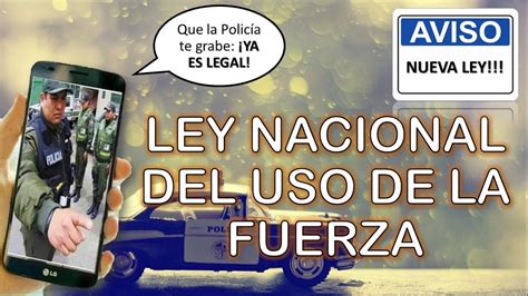 Ley Nacional Del Uso De La Fuerza 🔥 Nueva Ley 🔥 Youtube