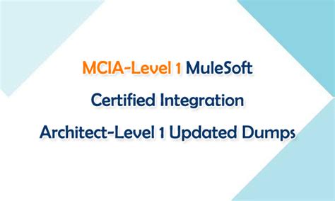 Mcia Level 1 Mulesoft Certified Integration Architect Level 1 Updated Dumps