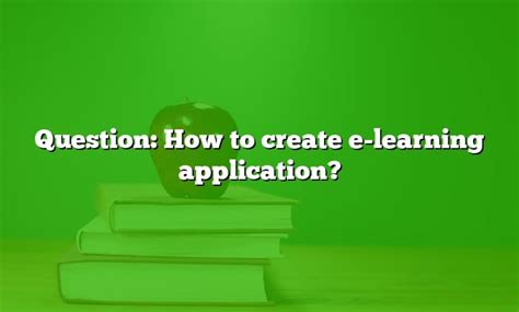 Question How To Create E Learning Application