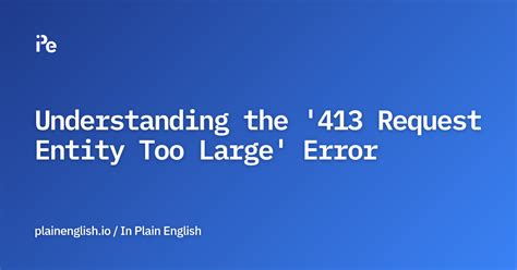 How To Fix 413 Request Entity Too Large Error In Nodejs