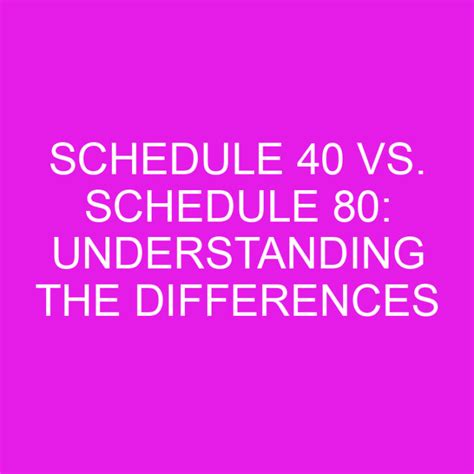 Schedule 40 Vs Schedule 80 Understanding The Differences Differencess
