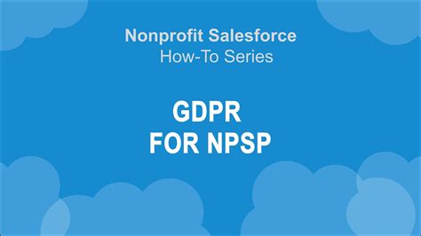 Nonprofit Salesforce How To Series Gdpr For Npsp Youtube