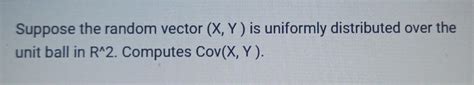 solved suppose the random vector x y is uniformly