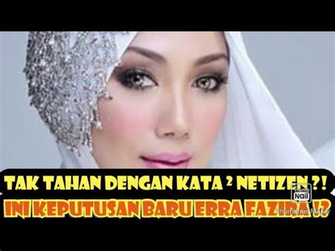 BERITA TERKINI !! ERRA FAZIRA AKHIRNYA DEDAHKAN SESUATU! SELEPAS MALAS ...