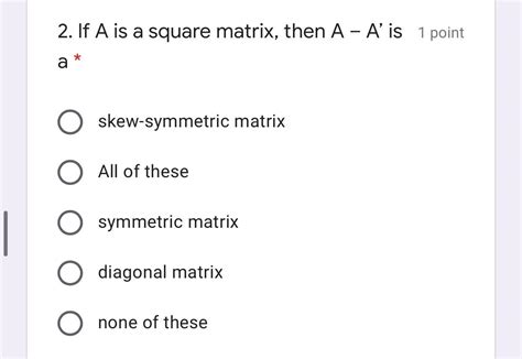 solved 2 if a is a square matrix then a a is 1 point a