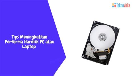 Tips Meningkatkan Performa Hardisk Pc Atau Laptop Teknovidia