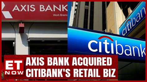 Axis Bank Completes Acquisition Of Citibank Et Now Times Now