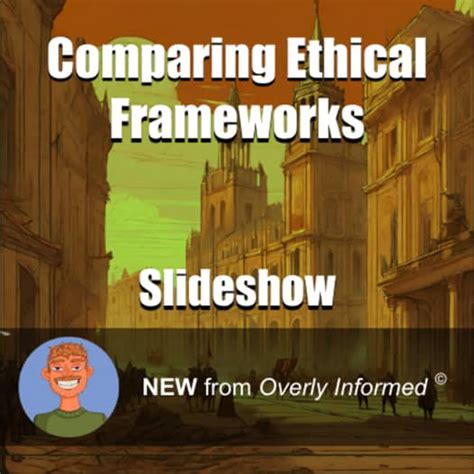 Comparing Ethical Frameworks Slideshow By Overly Informed Tpt
