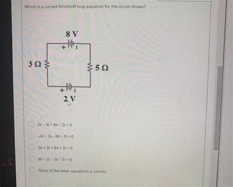 Solved Which Is A Correct Kirchhoff Loop Equation For The