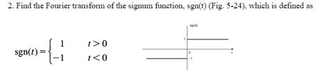 [solved] 2 find the fourier transform of the signum function sen t