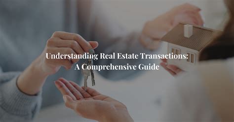 understanding real estate transactions a comprehensive guide