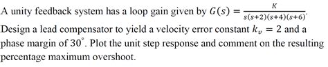 Solved A Unity Feedback System Has A Loop Gain Given By Chegg