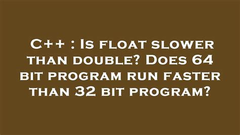 C Is Float Slower Than Double Does 64 Bit Program Run Faster Than