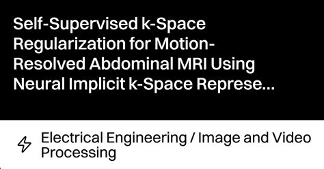 self supervised k space regularization for motion resolved abdominal