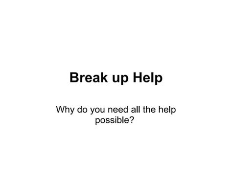 Break Up Help Ppt