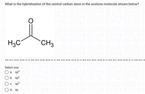 [solved] What Is The Hybridisation Of The Central Carbon Atom In The