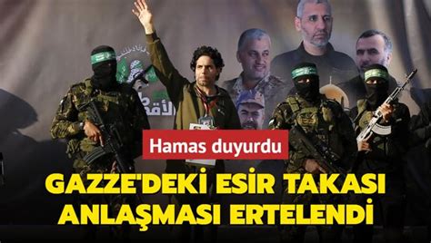 Hamas Duyurdu Gazze Deki Esir Takas Anla Mas Ertelendi