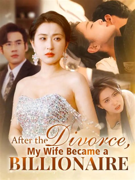 After The Divorce My Wife Became A Billionaire Chinese Short Drama