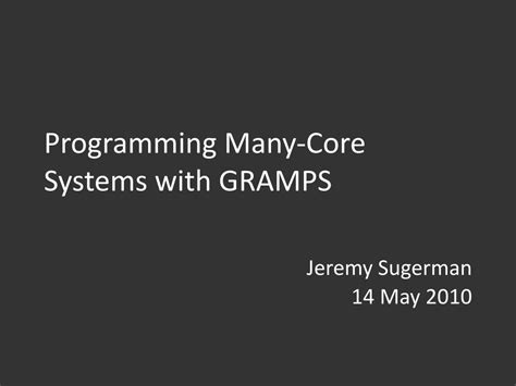 PPT Programming Many Core Systems With GRAMPS PowerPoint Presentation