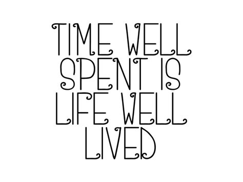 Time Well Spent Is Life Well Lived Graphic By Dudley Lawrence