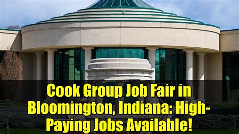 Cook Group Job Fair In Bloomington Indiana High Paying Jobs Available