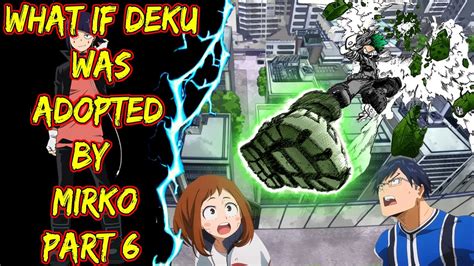 What If Deku Was Adopted By Mirko Part 6 Youtube