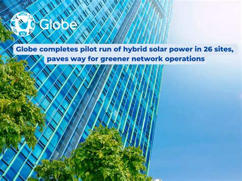 Globe Finishes Pilot Run Of Hybrid Solar Power In 26 Sites Achieves