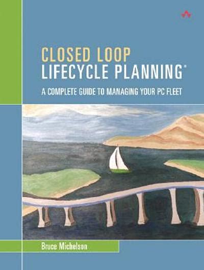 Closed Loop Lifecycle Planning A Complete Guide To Managing Your Pc