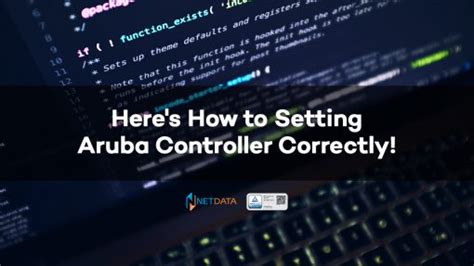 How To Setting Aruba Controller Correctly PT Network Data Sistem