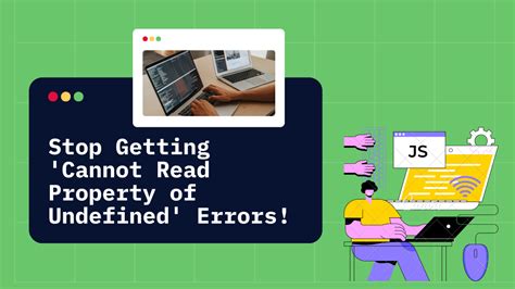 Stop Getting Cannot Read Property Of Undefined Errors In Javascript