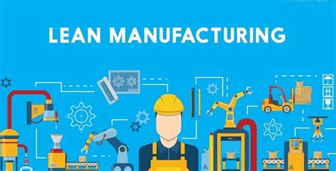 Lean Manufacturing Là Gì Lợi ích Nguyên Tắc And Cách áp Dụng