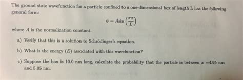 Solved The Ground State Wavefunction For A Particle Confined Chegg
