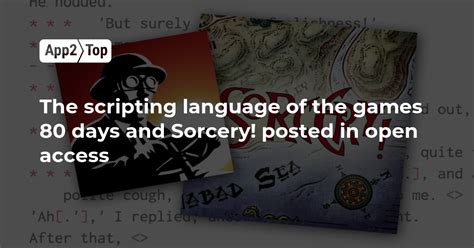 The Scripting Language Of The Games 80 Days And Sorcery Posted In Open Access App2top