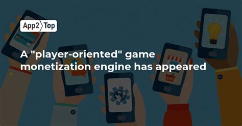 A Player Oriented” Game Monetization Engine Has Appeared App2top