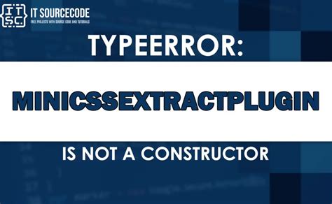Typeerror Minicssextractplugin Is Not A Constructor Solved
