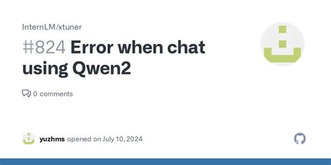 Error When Chat Using Qwen2 · Issue 824 · Internlmxtuner · Github