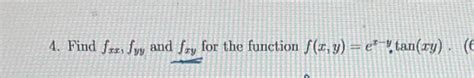 Solved 4 Find Fxxfyy And Fxy For The Function