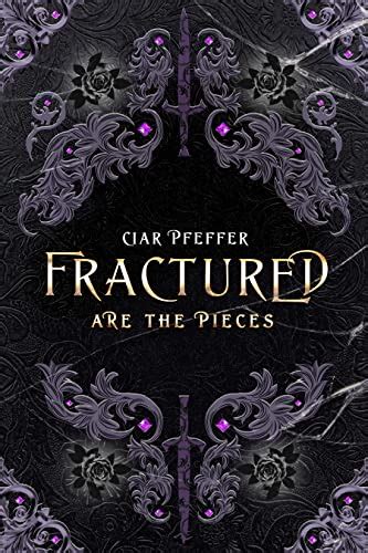 Fractured Are The Pieces The Fractured Realm 1 By Ciar Pfeffer