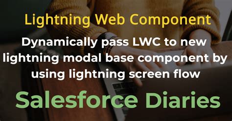 Dynamically Pass Lwc To Lightning Modal By Using Lightning Flow